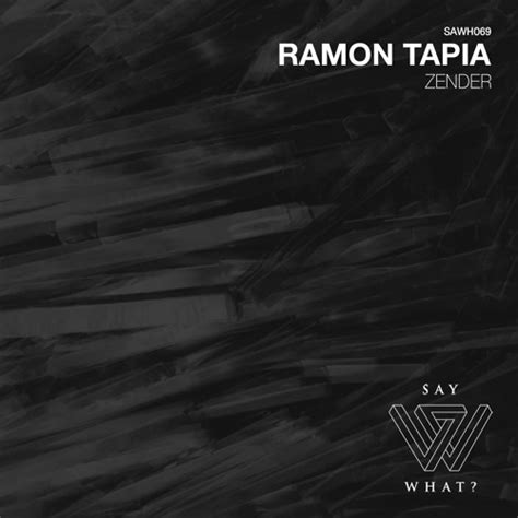 Stream Premiere Ramon Tapia Zender Say What Recordings By Ramon