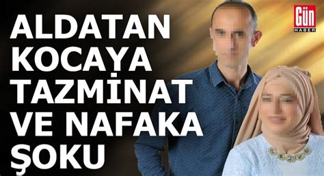 Aldatan kocaya tazminat ve nafaka şoku