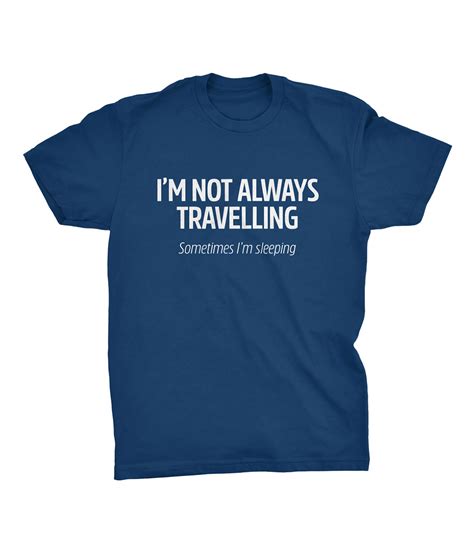 Im Not Always Travelling Mens T Shirt Travel Bible Shop