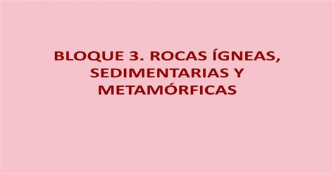 Bloque 3 Rocas Ígneas Sedimentarias Y MetamÓrficas · Alteración De