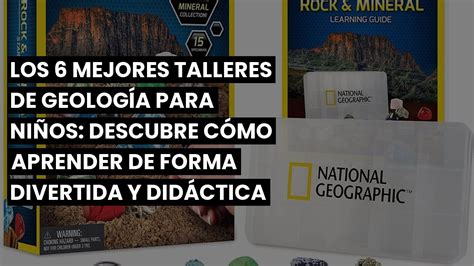 Los 6 mejores talleres de geología para niños descubre cómo aprender