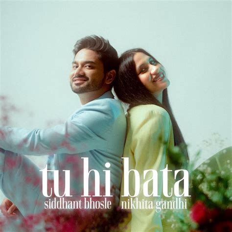Tu Hi Bata Song By Nikhita Gandhi Siddhant Bhosle Spotify