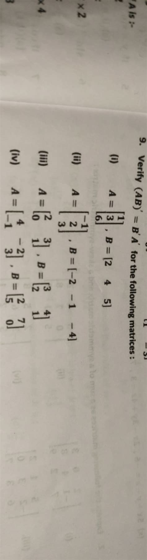 9 Verify Ab′b′a′ For The Following Matrices I A⎣⎡ 136 ⎦⎤ B 2 4
