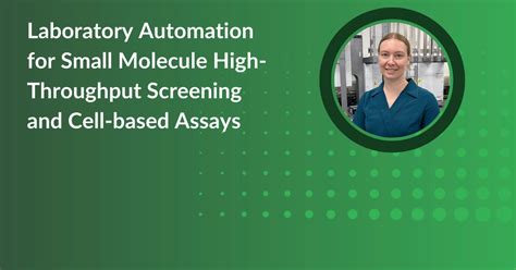 Laboratory Automation For Small Molecule High Throughput Screening And Cell Based Assays