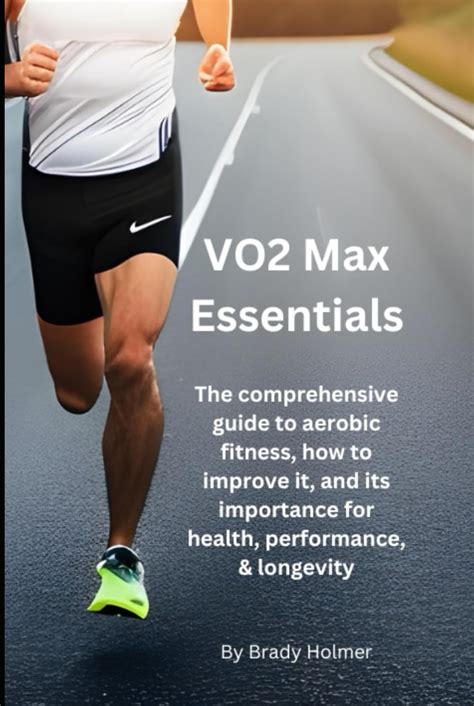 VO2 Max Essentials: The comprehensive guide to aerobic fitness, how to improve it, and what it ...