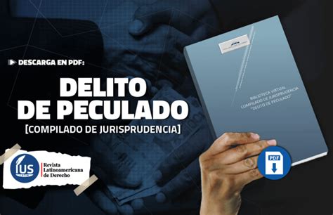 Delito De Peculado Compilado De Jurisprudencia Ius Latin