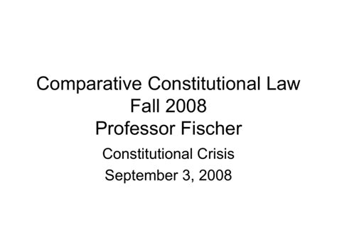 Constitutional Law Spring 2008 Professor Fischer