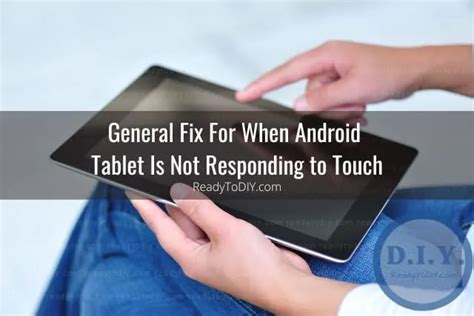 Android Tablet Not Responding To Touch How To Fix Ready To Diy