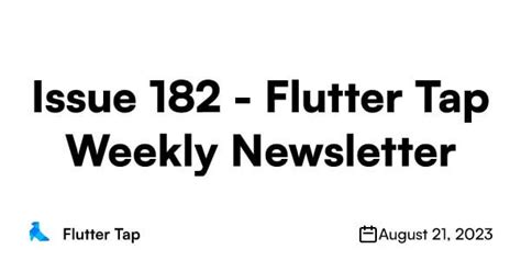 Flutter Tap Weekly Newsletter Week 182 Flutter 313 Brings New