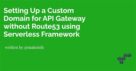 Setting Up Custom Domain For Api Gateway With Serverless