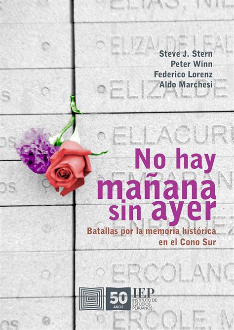 No Hay MaÑana Sin Ayer Batallas Por La Memoria Historica En El Cono