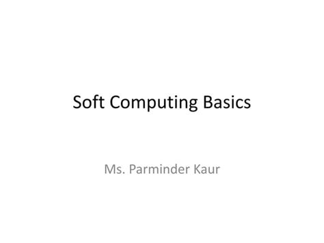 Softcomputingintroductionppt