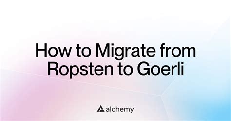 how to migrate from ropsten to goerli