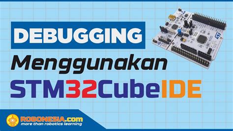 debugging menggunakan stm32cubeide youtube