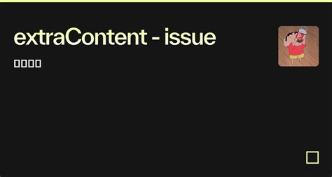 Extracontent Issue Codesandbox