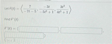 solved let vec r t 7 7t 5 3t 5t2 1 3t24t3 1 find