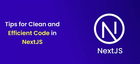 Tips For Clean And Efficient Code In Nextjs