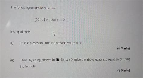 Solved The Following Quadratic Equation 20 K X 2 2kx 1 0 Has Equal