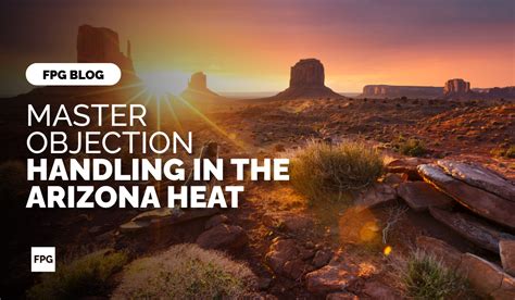 Mastering Objection Handling Under The Arizona Sun FPG