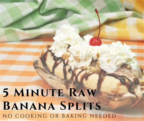 5 Minute Raw Banana Splits No Cooking Or Baking Needed Thumper