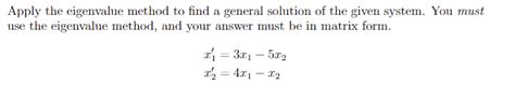 Solved Apply The Eigenvalue Method To Find A General Chegg Com