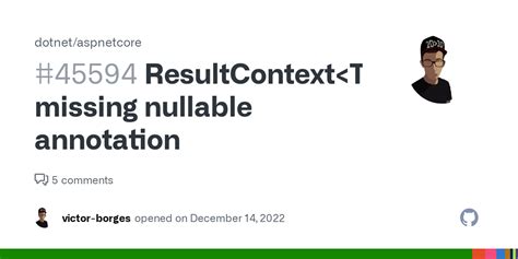 Resultcontext Result Missing Nullable Annotation · Issue 45594 · Dotnetaspnetcore · Github