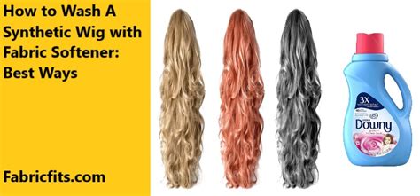 How To Wash A Synthetic Wig With Fabric Softener Best Ways