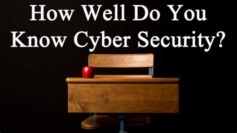 How Well Do You Know Cyber Security