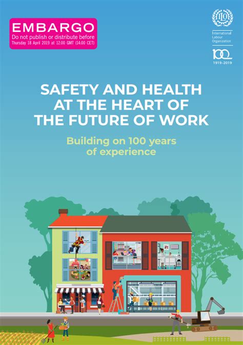 Ilo 2019 Safety And Health At The Heart Of The Future Of Work