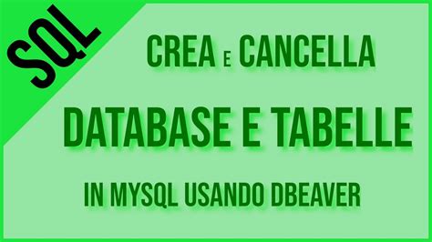 Crea E Cancella Db E Tabelle In Mysql Con Sql Utilizzando Dbeaver Youtube