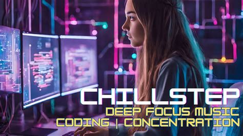 Deep Focus Flow Chillstep Beats For Coding And Programming Magic Youtube