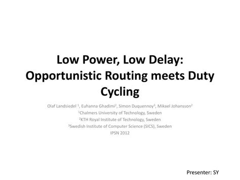 PPT Low Power Low Delay Opportunistic Routing Meets Duty Cycling