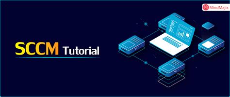 Sccm Tutorial Step By Step Guide To Learn Sccm