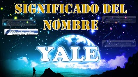 Significado Del Nombre Yale Su Origen Y Más 🥇 El Derecho Online【2025