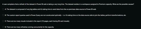 Solved A User Complains That A Refresh Of The Dataset In Power Bi Web