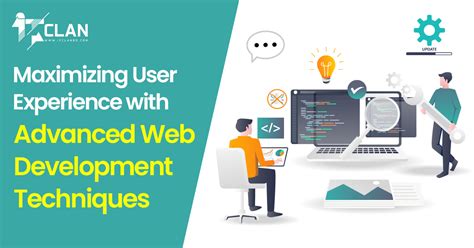 Maximizing User Experience With Advanced Web Development Techniques Itclan Bd