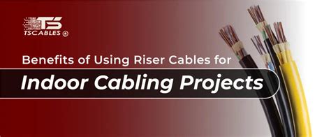 The Benefits Of Using Riser Cables For Indoor Cabling Projects