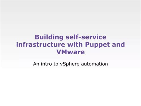 Building Self Service On Demand Infrastructure With Puppet And Vmware