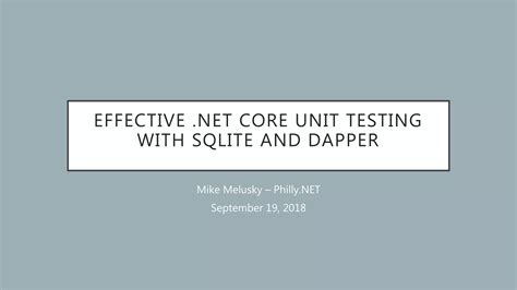 Effective Net Core Unit Testing With Sqlite And Dapper Pptx