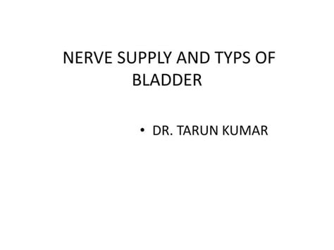 Types Of Bladder Final Dr Tarun Pptx