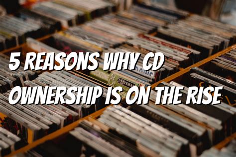 5 Reasons Why Cd Ownership Is On The Rise Expressive Audio