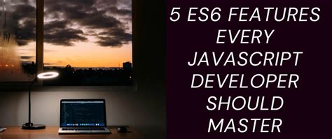 Advanced ES Features Every JavaScript Developer Should Master DEV Community