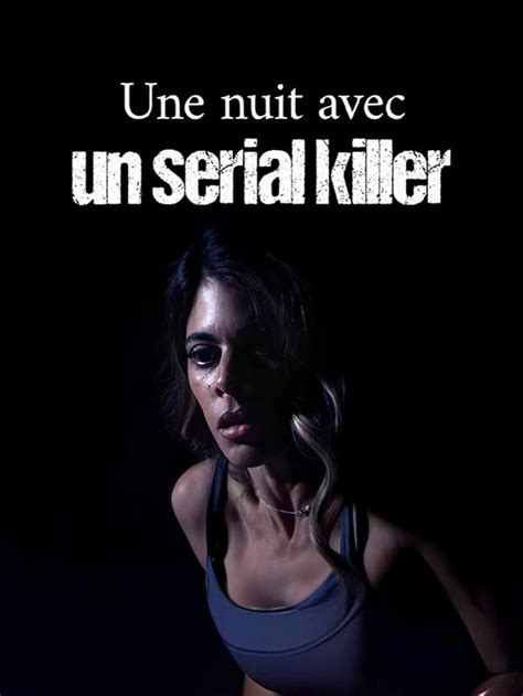 Une Nuit Avec Un Serial Killer