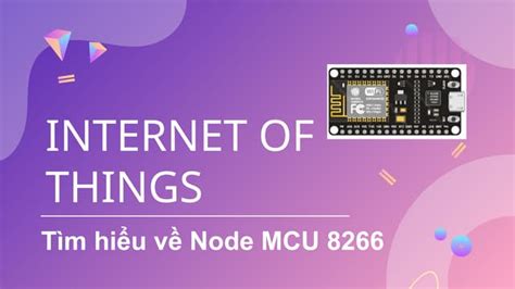Bai 2 Tìm Hiểu Về Node Mcu Esp8266pptx