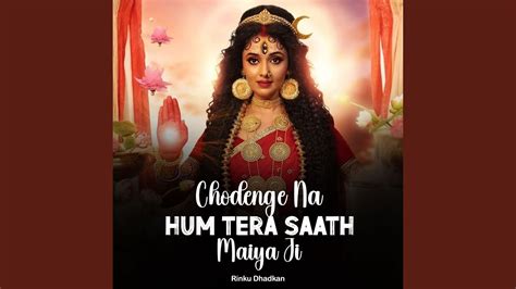 Chodenge Na Hum Tera Saath Maiya Ji Youtube