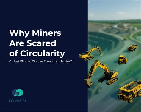 Why Miners Are Scared Of Circularity—or Are They Just Blind To Circular
