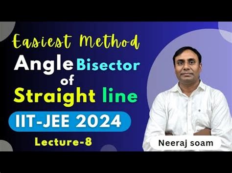 Straight Line Angle Bisector Of Straight Lines Easy Method Lec Jeemain Iit
