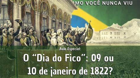 O Dia Do Fico 09 Ou 10 De Janeiro De 1822 YouTube