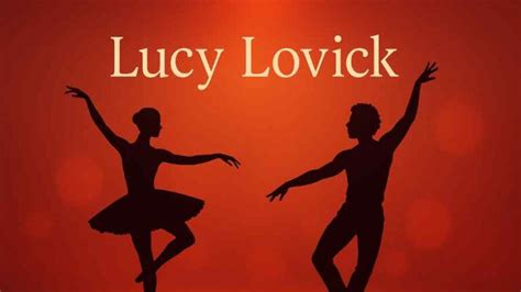 Lucy Lovick The Inspiring Journey Of A Dancer Actress And Mentor