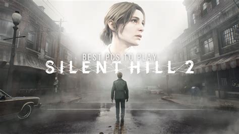 Best Pcs To Play Silent Hill 2 Overclockers Uk